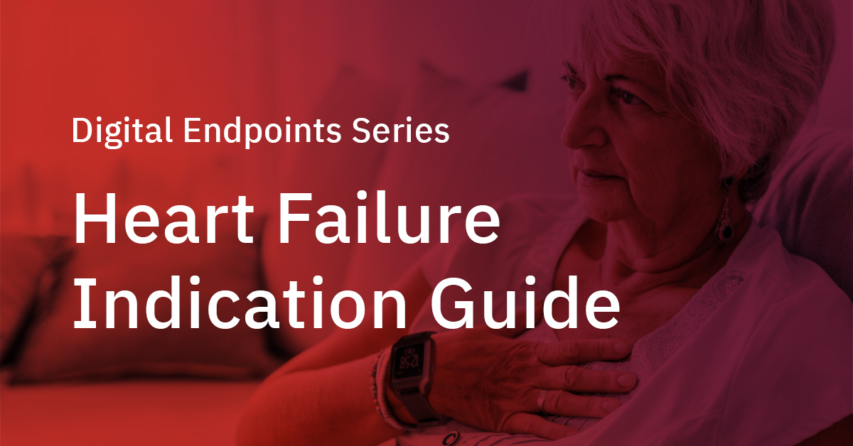 Digital Endpoints Series: Heart Failure Indication Guide