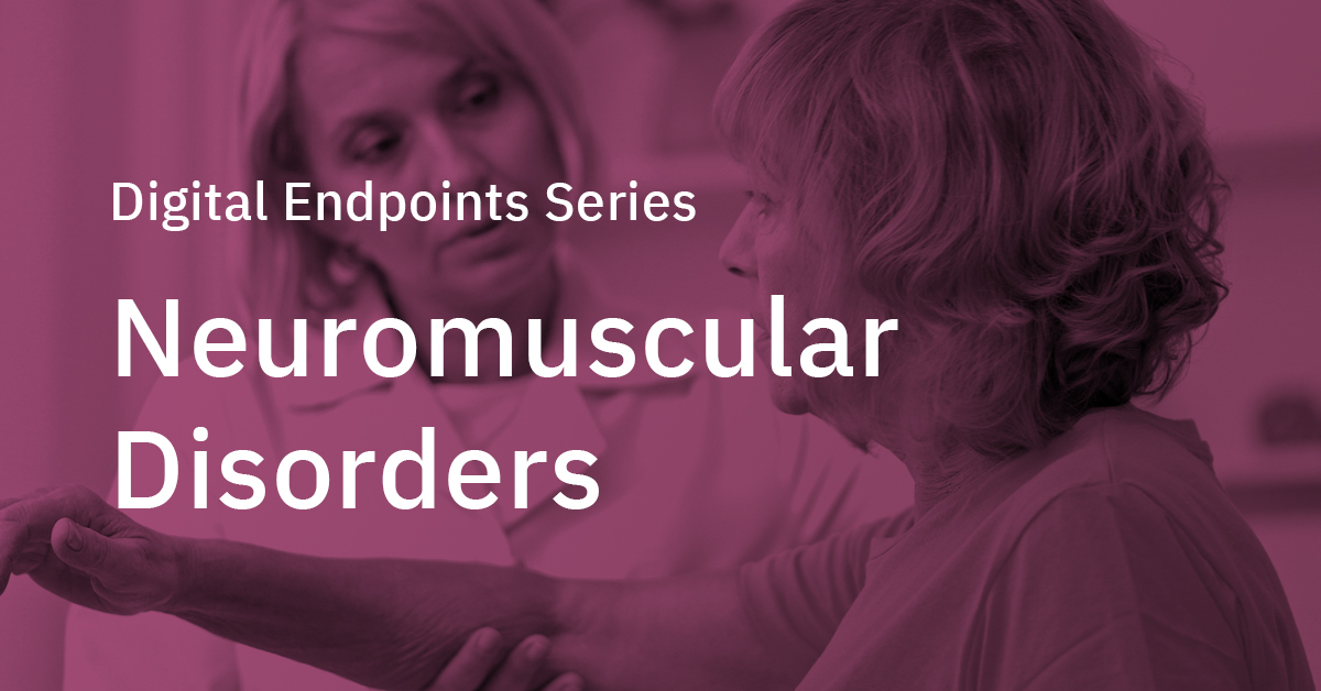 Digital Endpoints Series: Neuromuscular Disorders